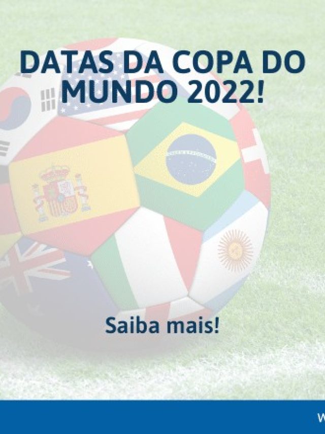 Saiba quais são as datas da Copa do Mundo 2022! Saiba quais são as datas da Copa do Mundo 2022!